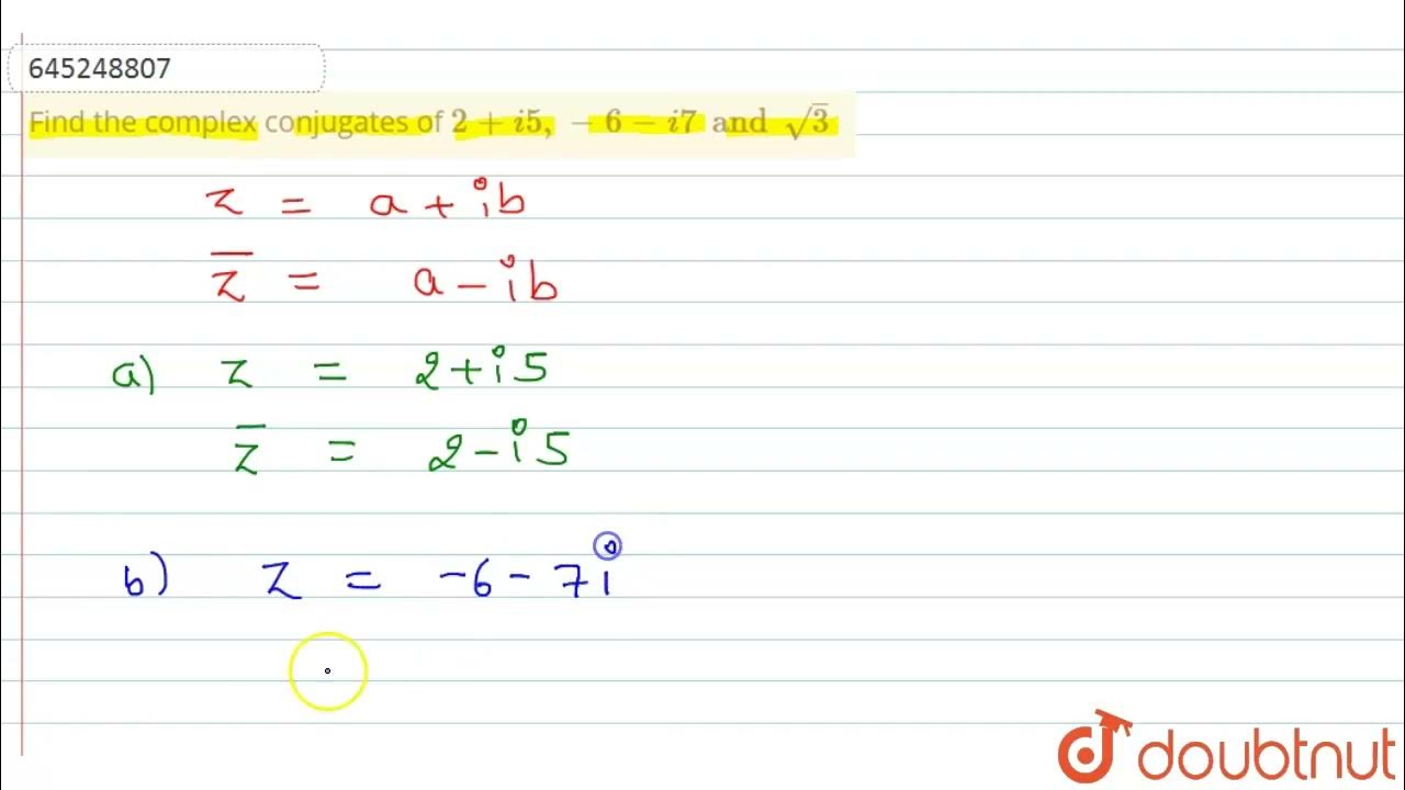 Find the complex conjugates of 2+i5,-6-i7 and sqrt(3) | 12 | COMPLEX ...