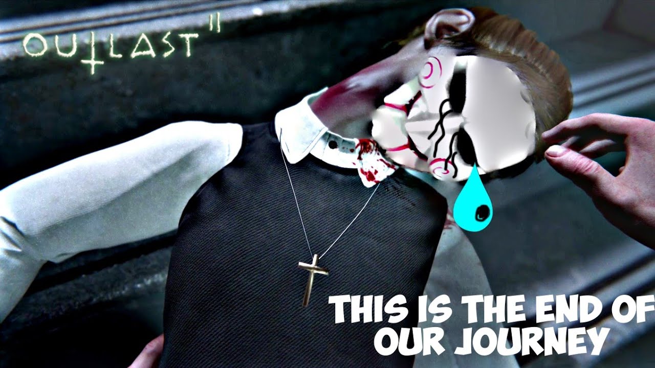 OUTLAST 2 ENDING - THIS IS THE END OF OUR JOURNEY - YouTube