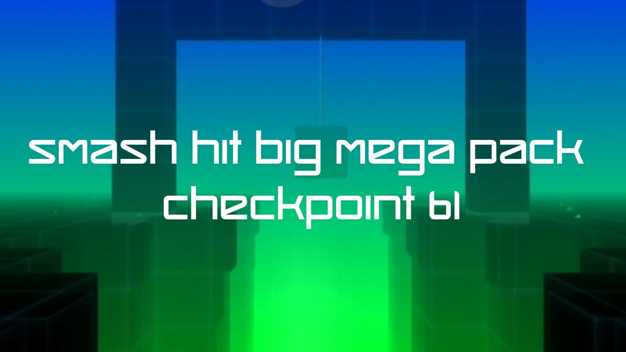 Smash Hit Big Mega Pack - Checkpoint 61 - YouTube