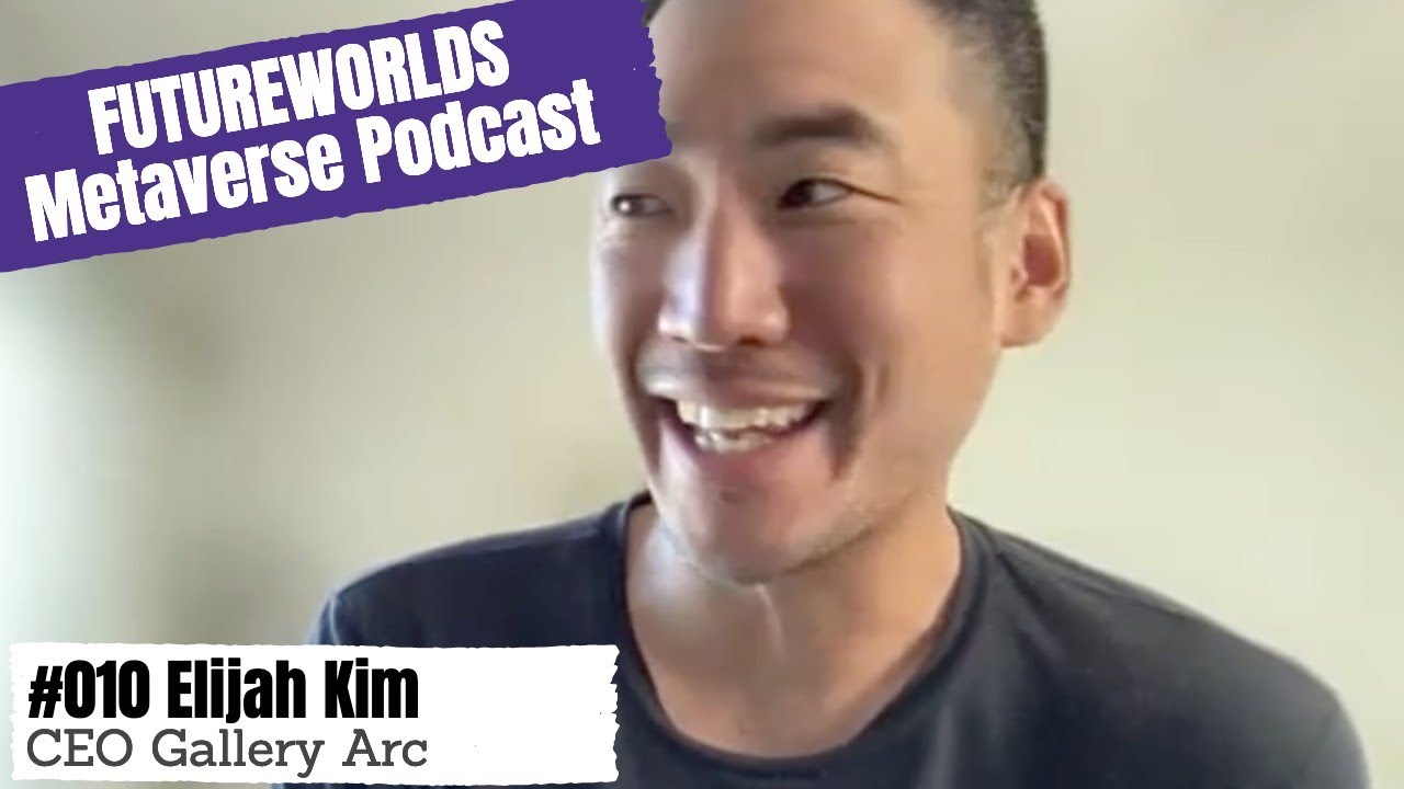 Futureworlds Metaverse Podcast #010 Elijah Kim - YouTube