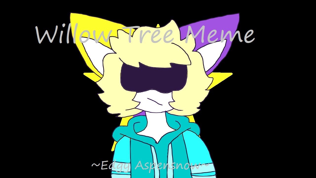 Willow Tree [Animation Meme] - YouTube