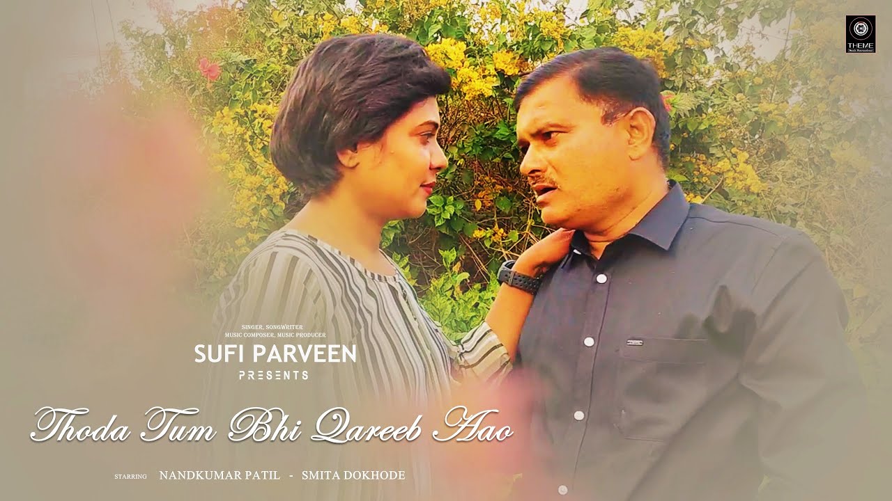 Thoda Tum Bhi Qareeb Aao | Sufi Parveen | Nandkumar Patil | Smita Dokhode | Music Video ♪ - YouTube