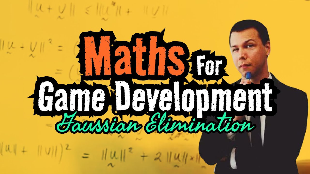 Maths for Game Development: Gaussian Elimination - YouTube
