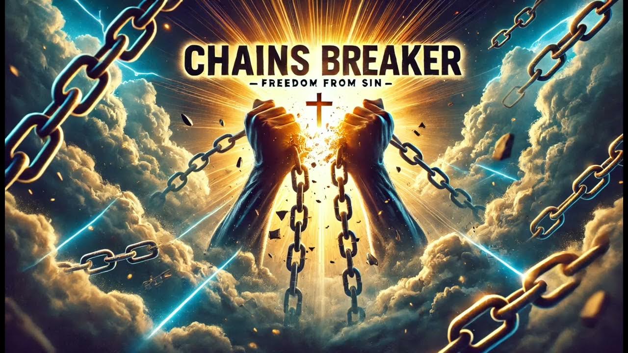 Chains Breaker - Freedom From Sin - YouTube