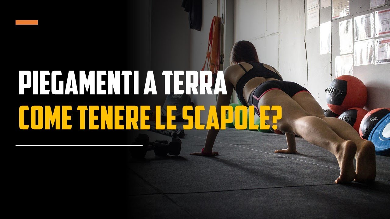 Piegamenti a terra - come tenere le scapole? - YouTube