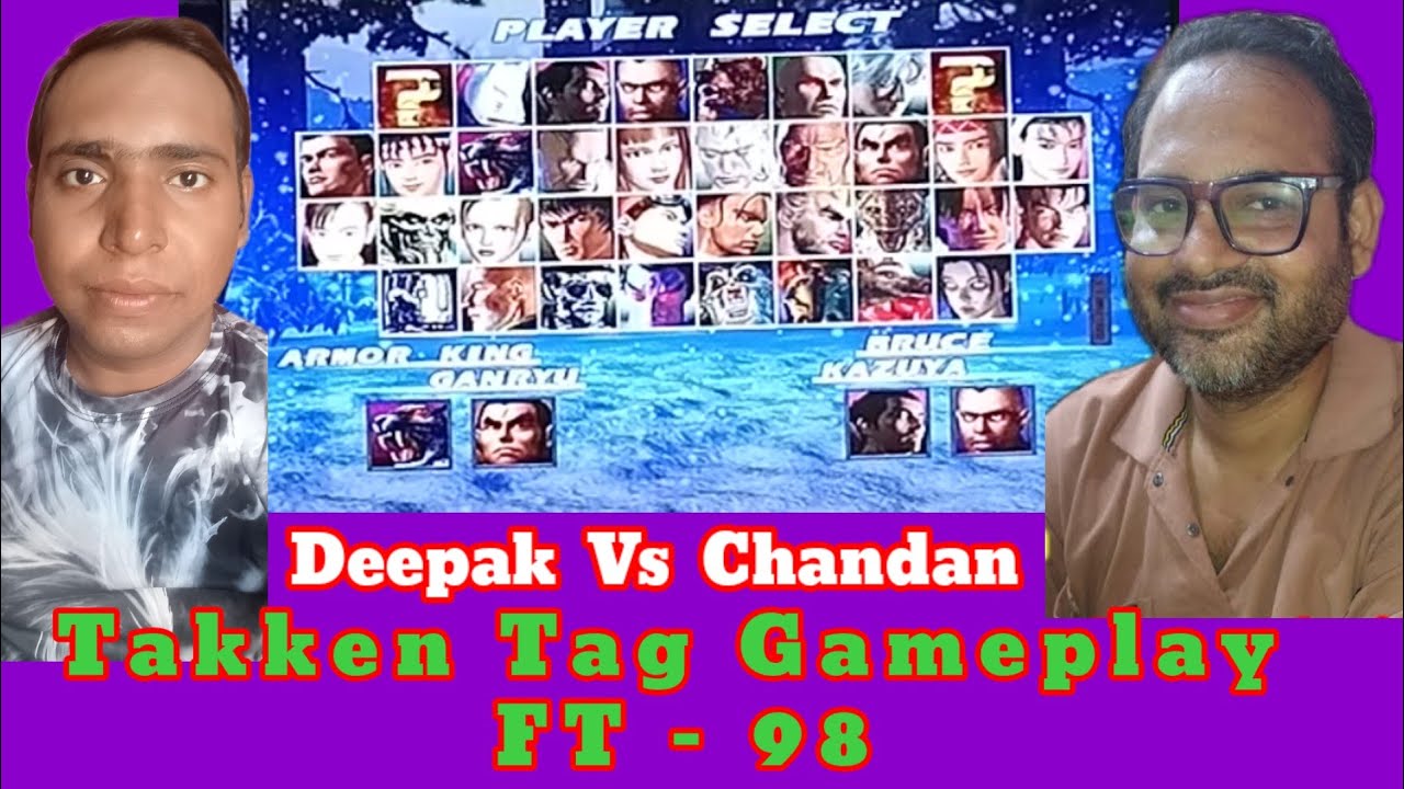 Deepak Vs Chandan Gameplay - 98 !! Takken Tag Turnament !! Ganryu Vs ...