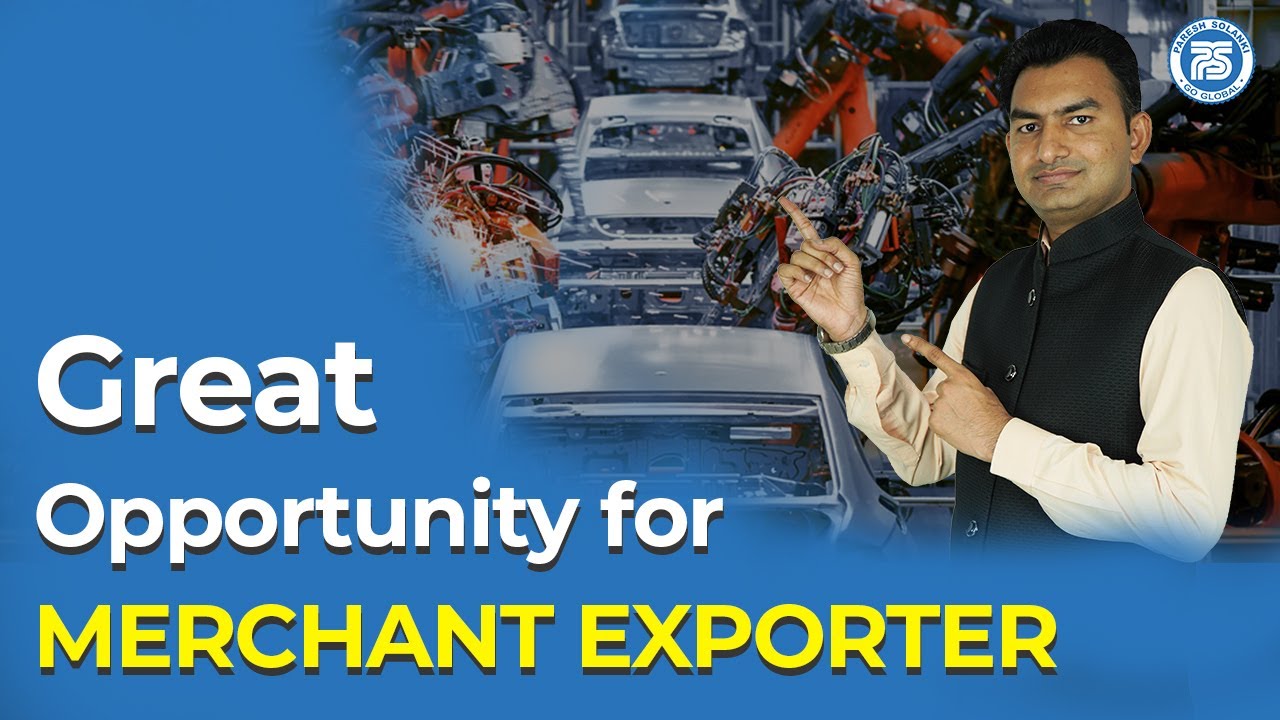 Great Opportunity for Merchant Exporter in Export Import Business ...
