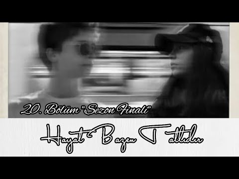 HAYAT BAZEN TATLIDIR 20. BÖLÜM💔 \