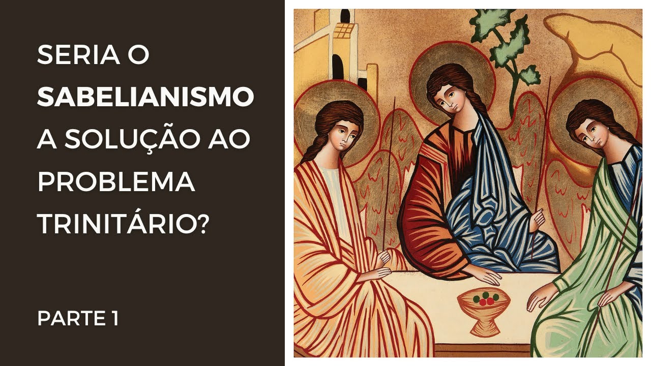 Sabelianismo Parte 1 - YouTube