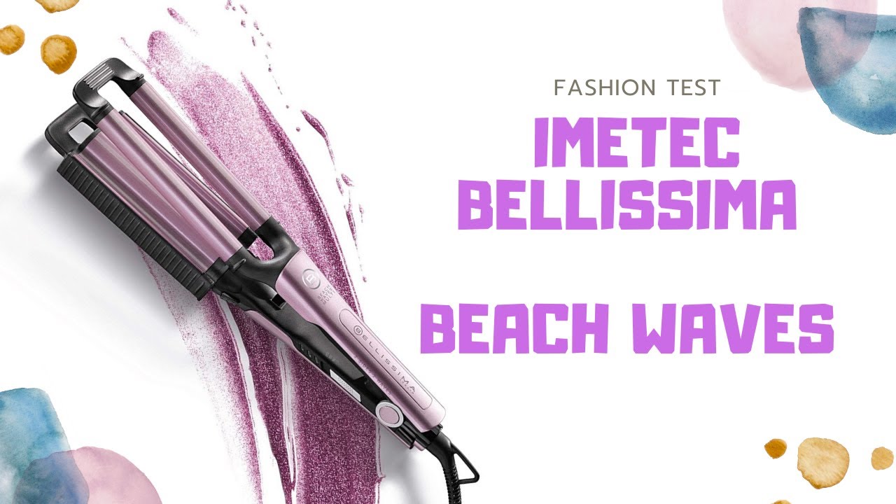 IMETEC BELLISSIMA BEACH WAVES - fashion test#1 - YouTube