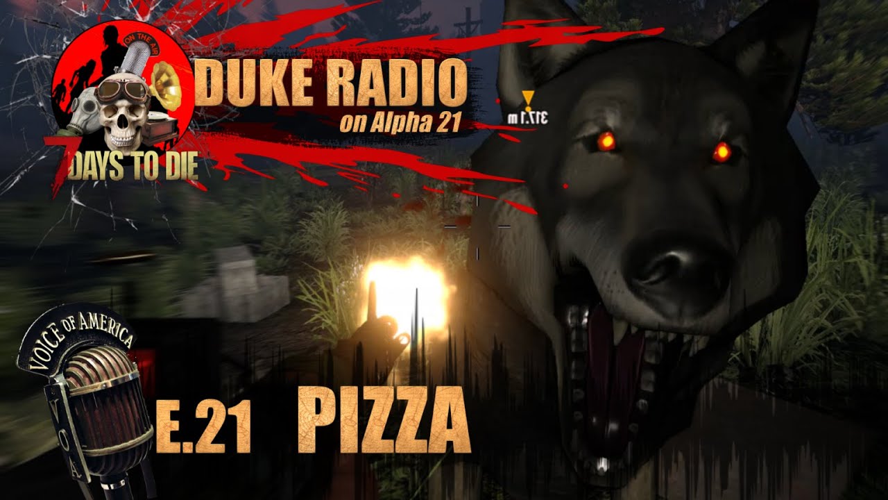 DUKE RADIO E.21 "PIZZA" #7daystodie #alpha21 #gameplayfr Wyllikobold FR ...