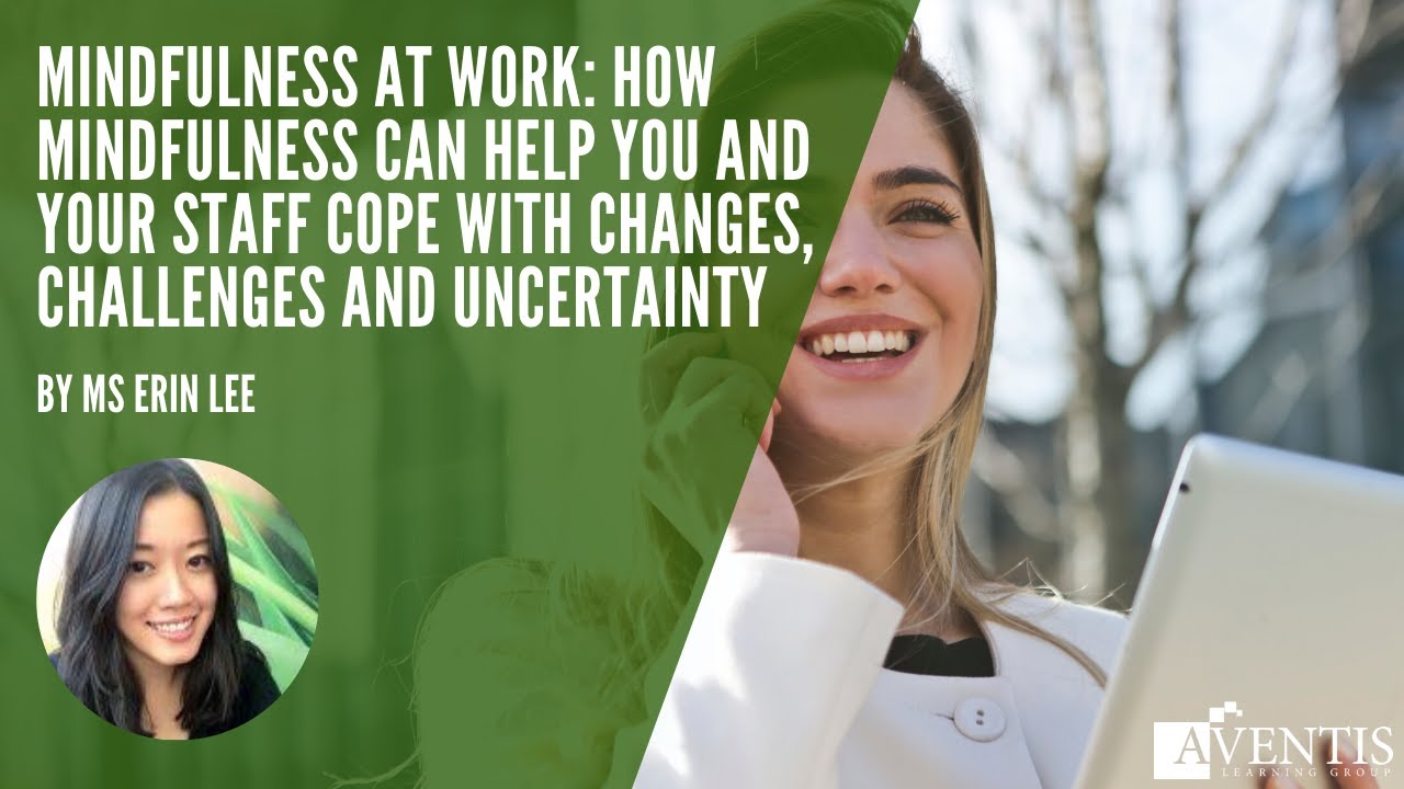 Mindfulness at Work: Cope with changes, challenges, uncertainty | # ...
