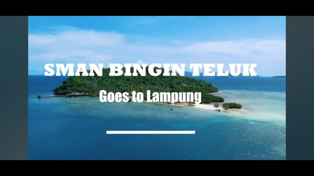 SMAN BINGIN TELUK GOES TO LAMPUNG - YouTube