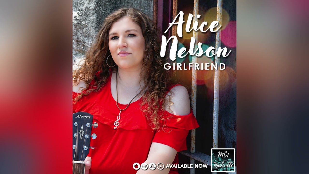 “Girlfriend” - Alice Nelson - YouTube