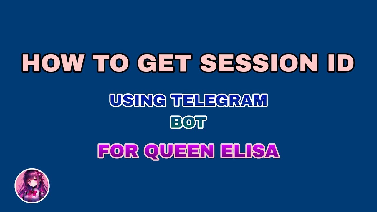 How to Get SESSION_ID Using Telegram Bot || QUEEN ELISA MD || MR NIMA || 🔢 - YouTube