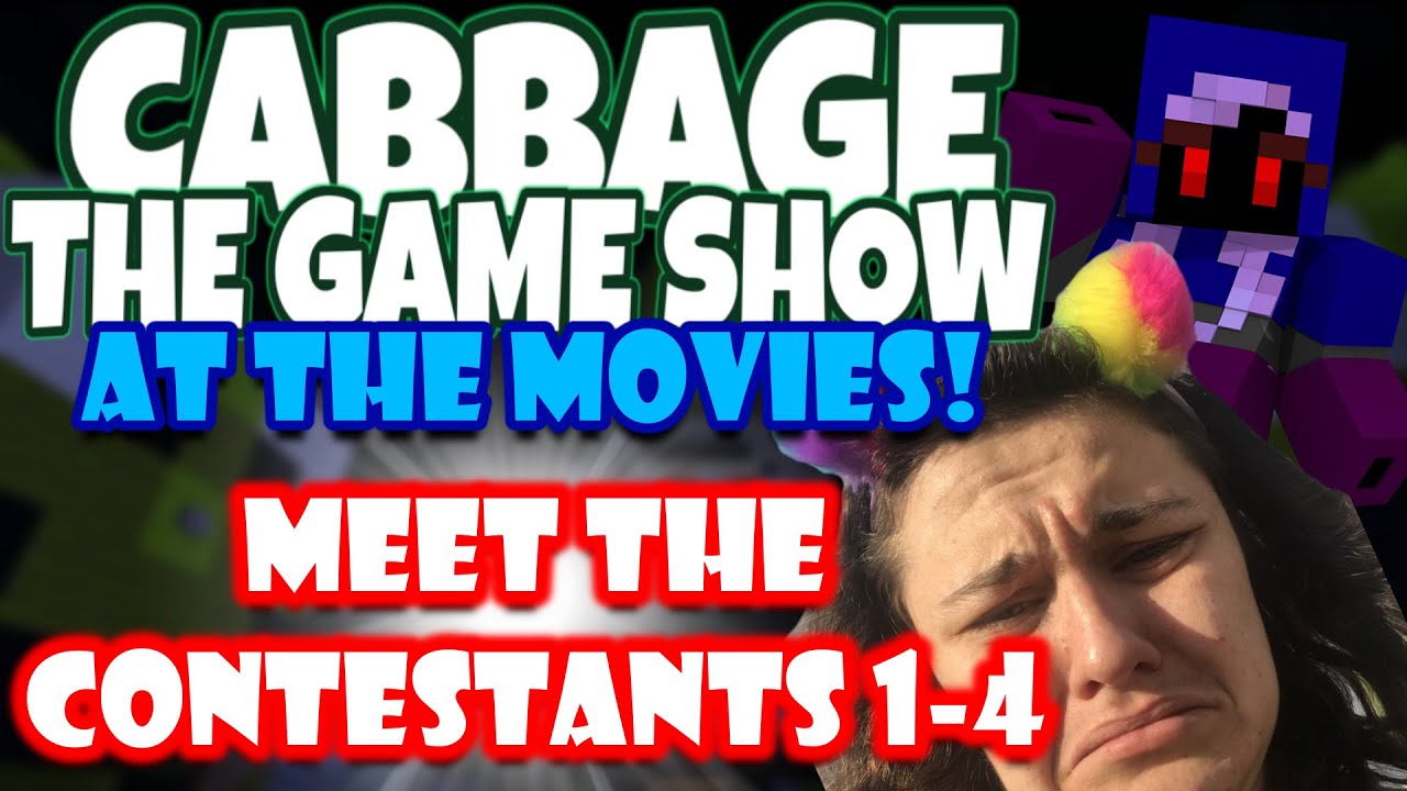CABBAGE: AT THE MOVIES! Meet The Contestants 1-4! - YouTube