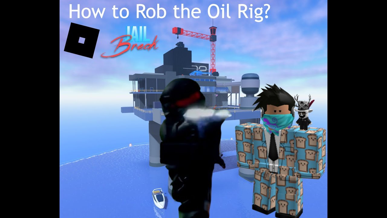 How to Rob the Oil Rig? (Jailbreak) - YouTube