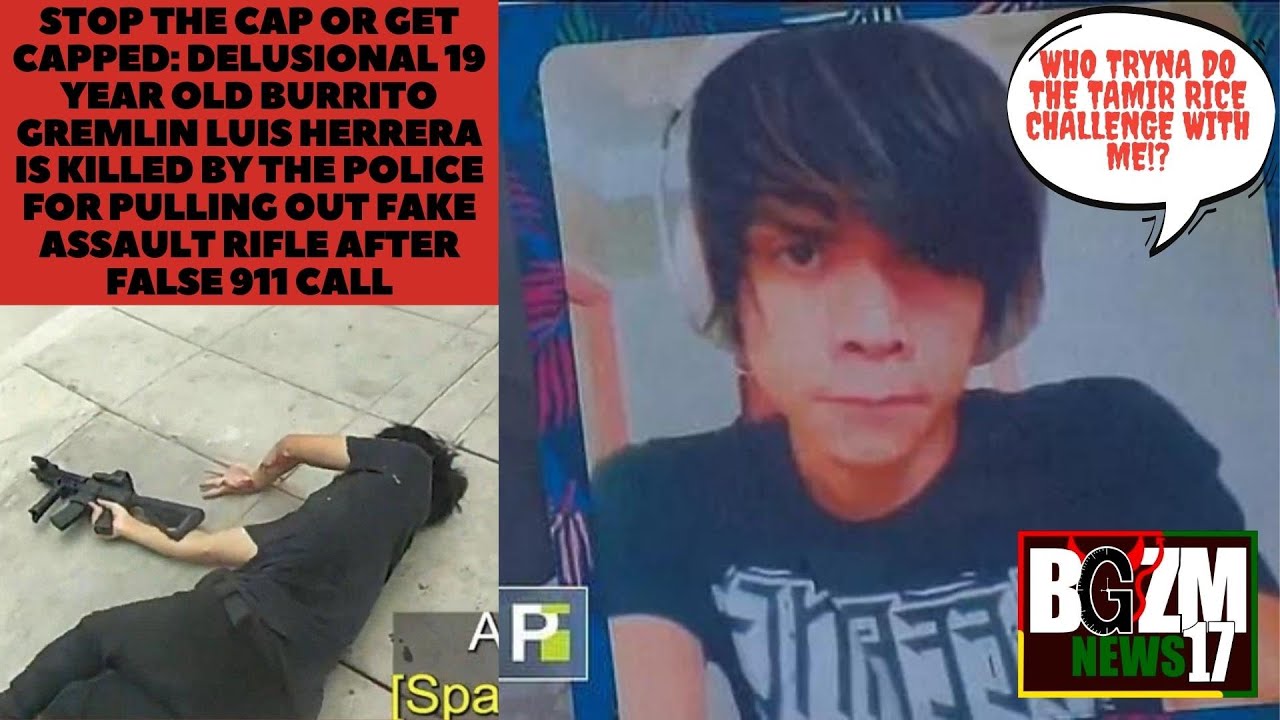 Stop Da Cap or Get Capped: Delusional Burrito Gremlin Killed by Police ...