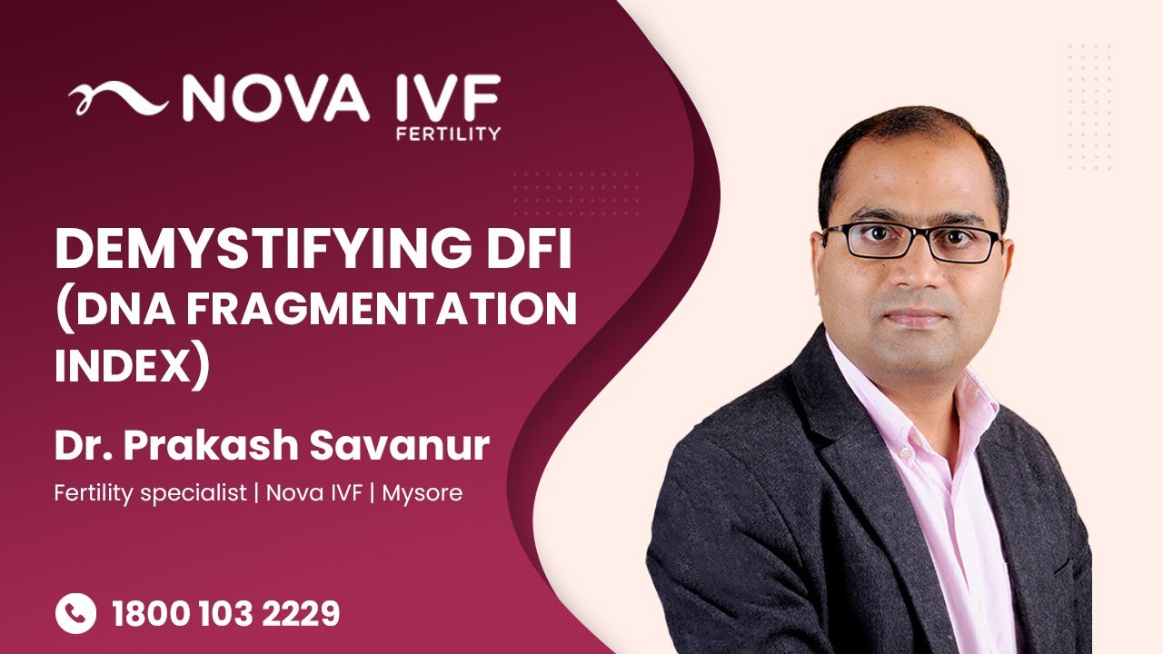 Demystifying DFI (DNA Fragmentation Index) | Dr. Prakash S, IVF ...