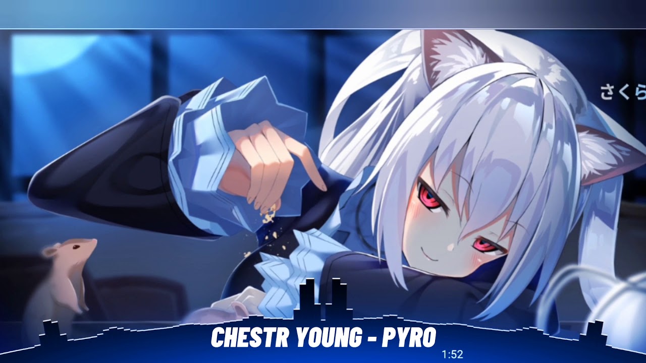 Nightcore - [chestr young - pyro] ️ 💙 - YouTube