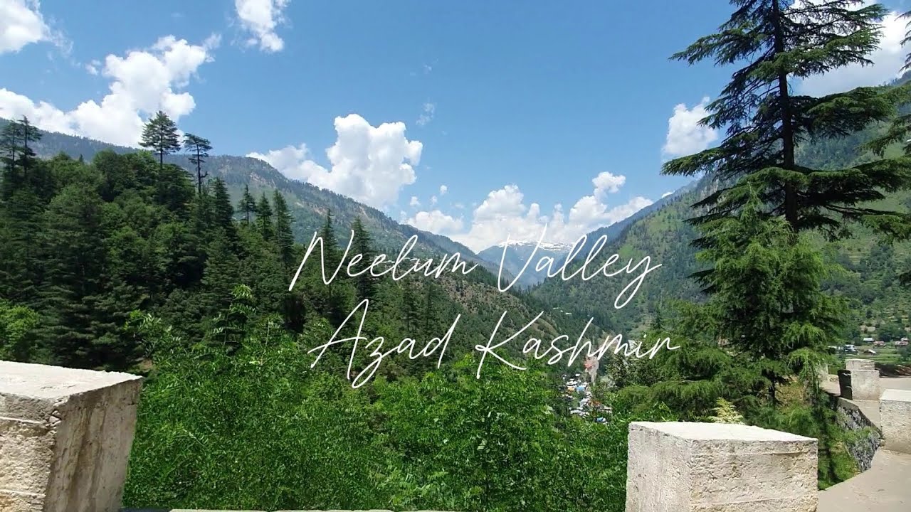 NEELUM VALLEY Azad Kashmir In June | Kel | Upper Neelum | Kuttan ...
