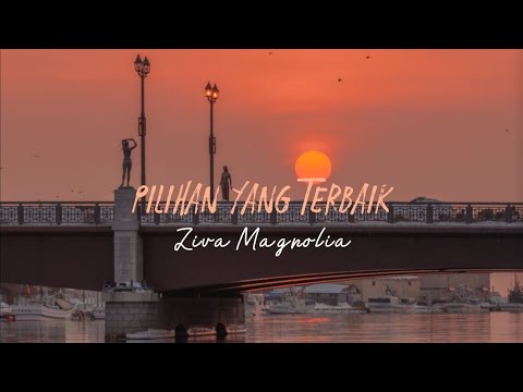 Pilihan yang Terbaik - Ziva Magnolia (lirik) - YouTube