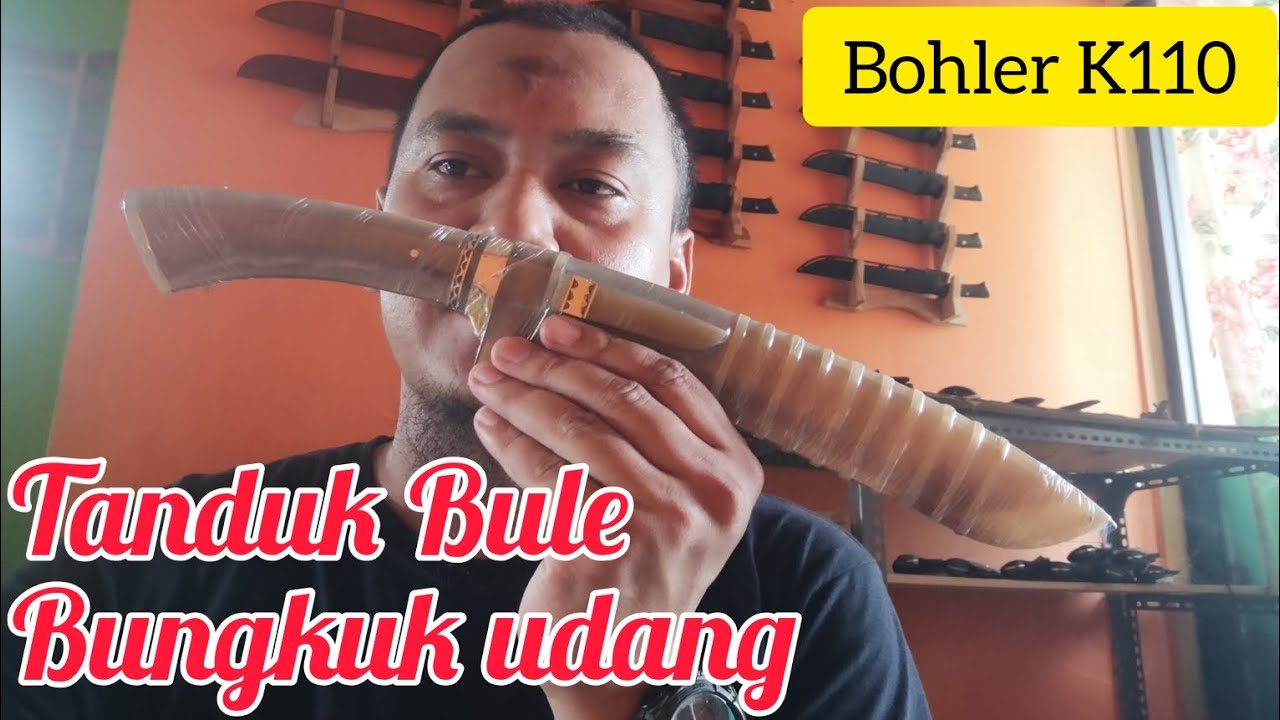 Bohler K110 Bungkuk Udang Full Tanduk Bule - YouTube