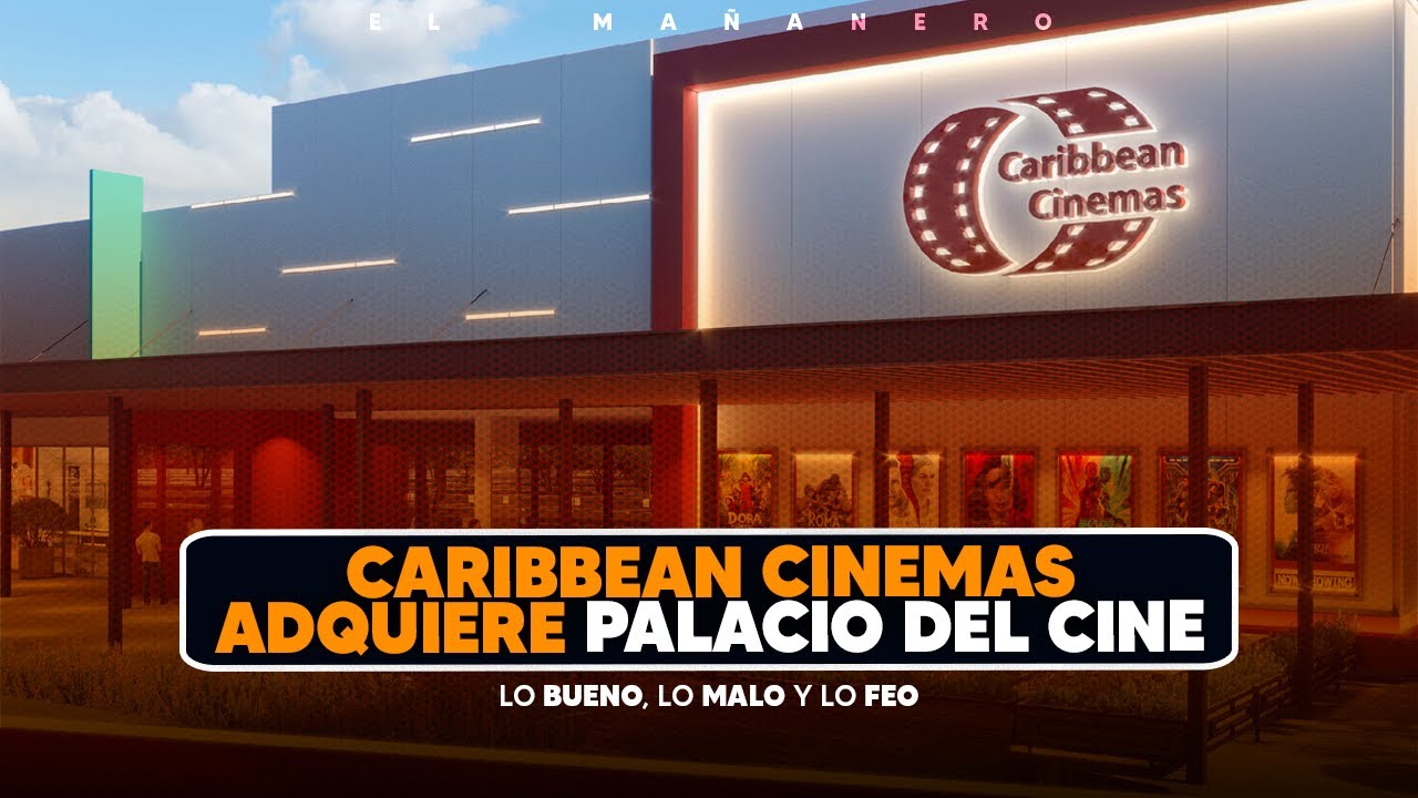 Caribbean cinemas adquiere palacio del cine - (Bueno, Malo y Feo) - YouTube