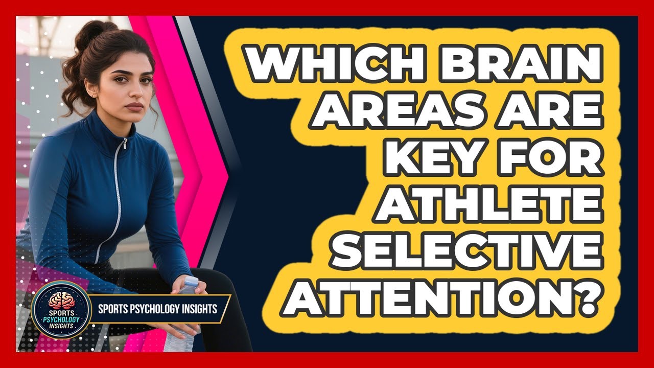 Which Brain Areas Are Key For Athlete Selective Attention? - Sport ...