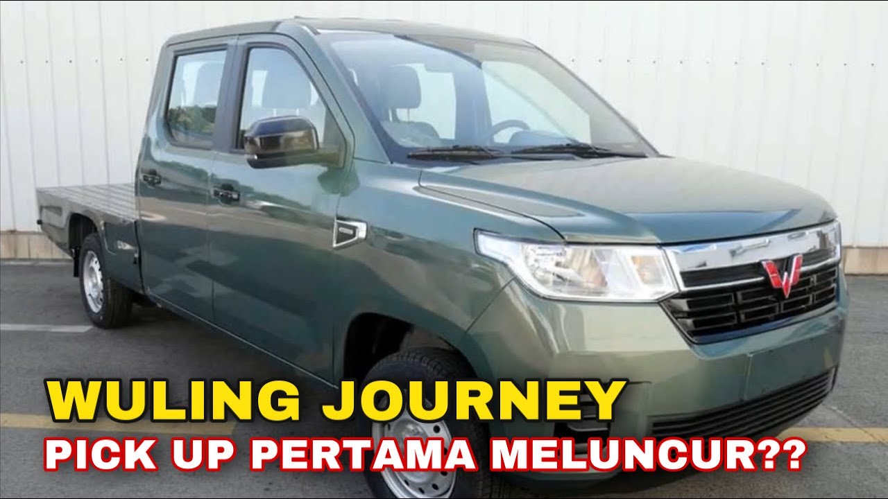 WULING JOURNEY - Double Cabin PICK UP Pertama TERBARU Meluncur 2021 ...