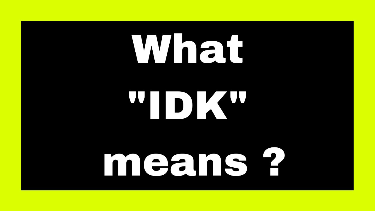 What IDK means ? | Quick Answers #244 | IDK | - YouTube