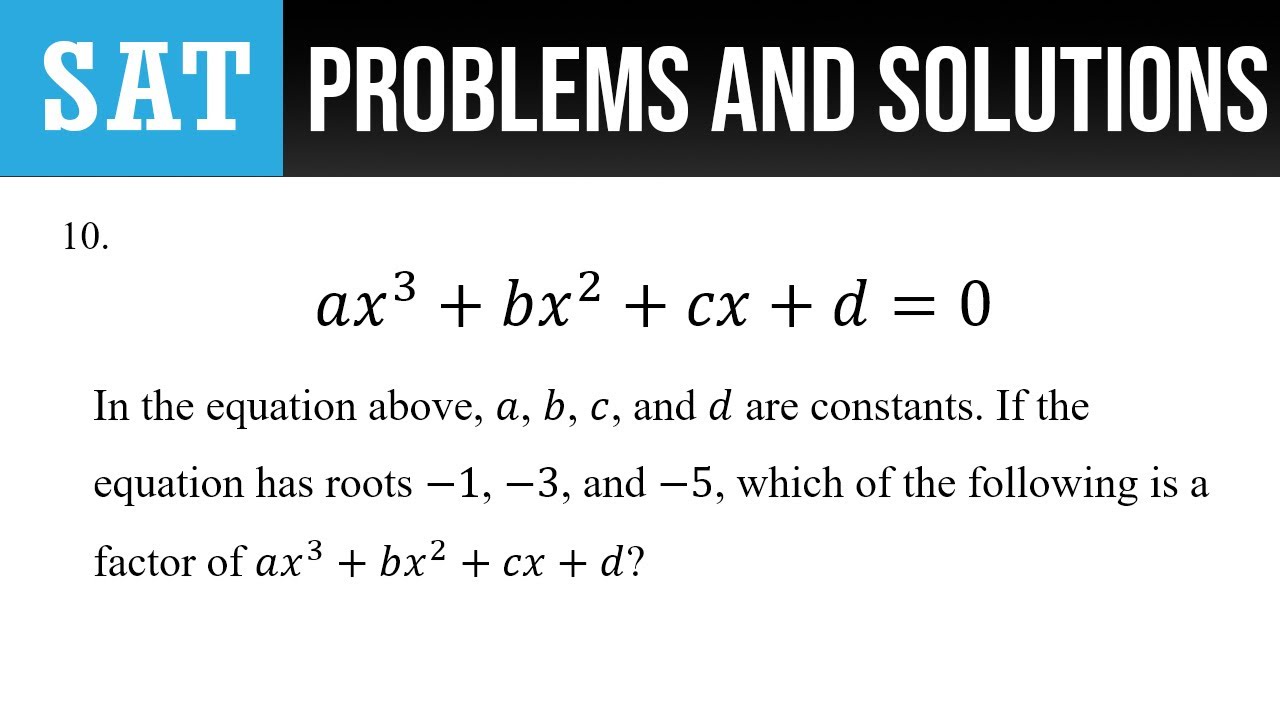 10. ax^3+bx^2+cx+d=0 In the equation above, a, b, c, and d are ...
