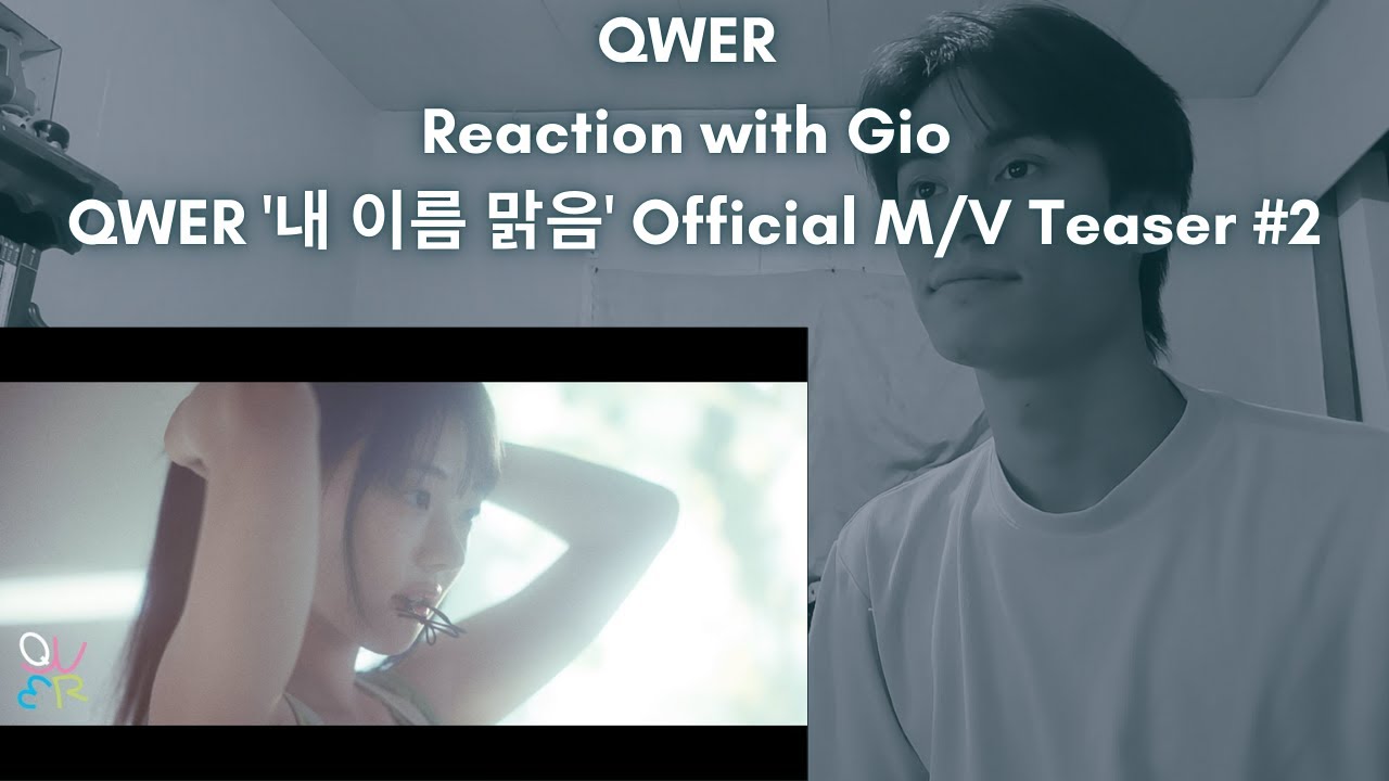 QWER Reaction with Gio QWER '내 이름 맑음' Official M/V Teaser #2 - YouTube