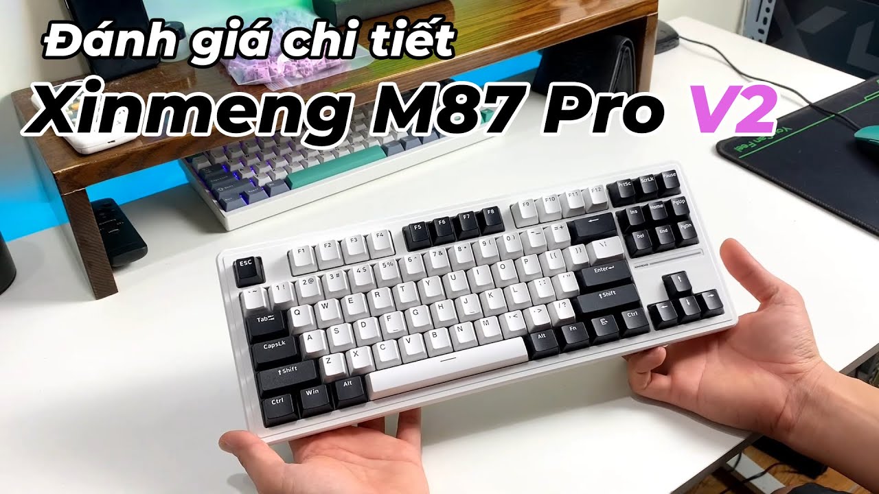 [Đánh Giá Chi Tiết 4] Xinmeng M87 Pro V2 - Bản Nâng Cấp Đáng Giá Nhưng ...