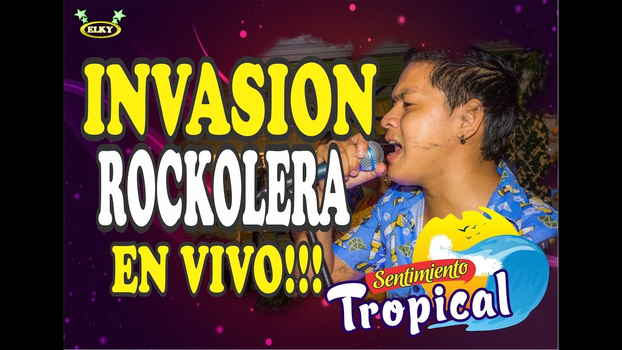 INVASION ROCKOLERA EN VIVO SENTIMIENTO TROPICAL - YouTube
