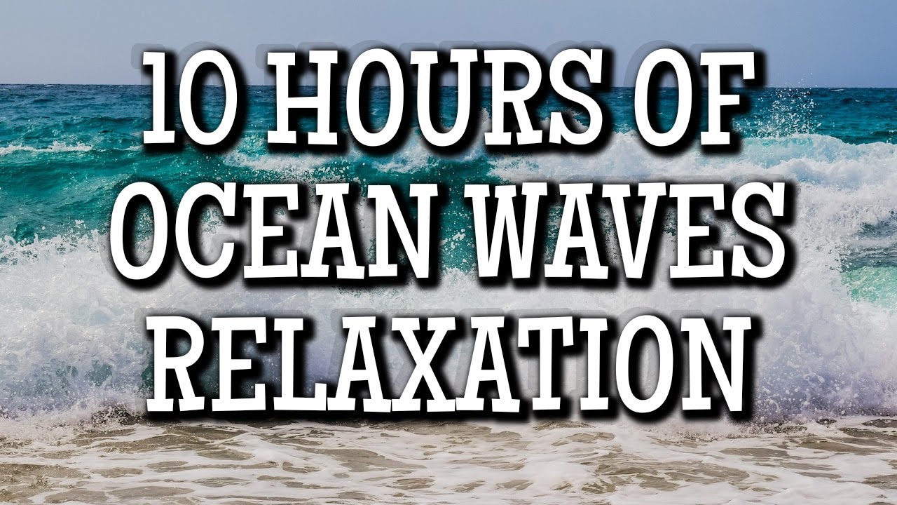 10 Hours of Beautiful Ocean Waves and Ambient Sounds for Relaxation and ...