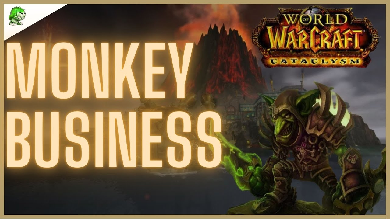 Cataclysm Classic Monkey Business - YouTube