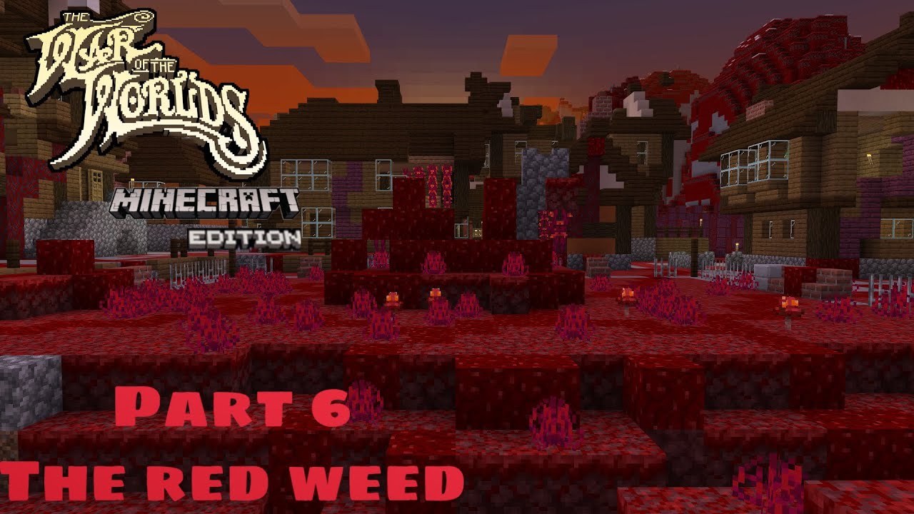 The War Of The Worlds Minecraft Edition Part 6 The Red Weed (Part 1 ...