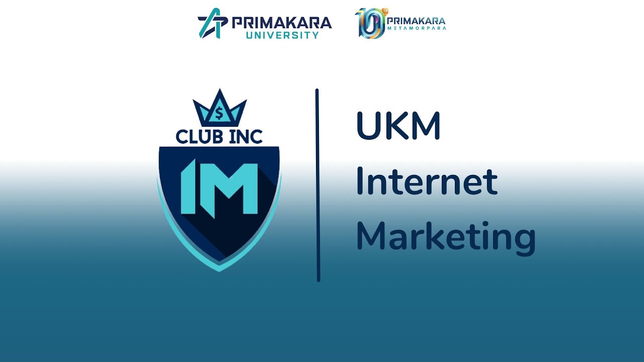UKM | UNIT KEGIATAN MAHASISWA INTERNET MARKETING | PRIMAKARA UNIVERSITY ...