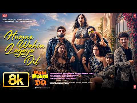 Humne Wahin Lagaya Dil - 8K Video |Pati Patni Aur Woh Do|Ayushmann,Badshah,Krish,Kishore,Kunaal,Devv