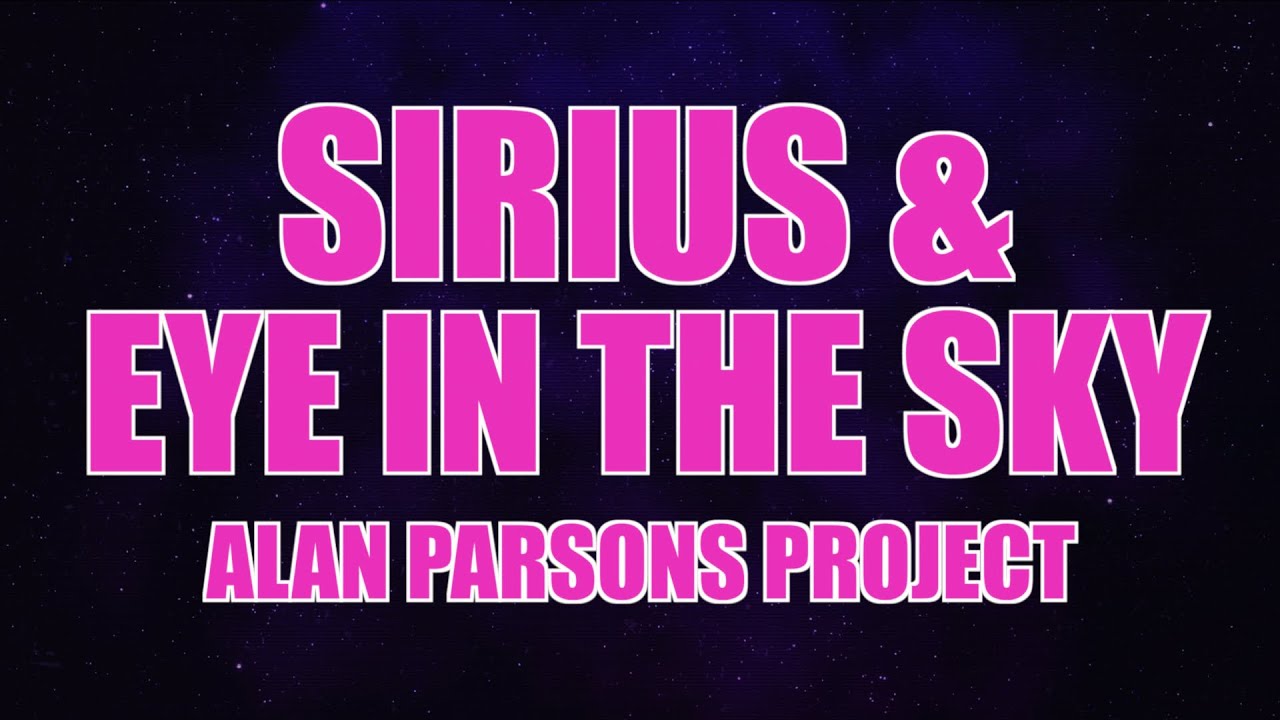 SUPER SPECIAL – Sirius & Eye In The Sky Final (Alan Parsons Project ...