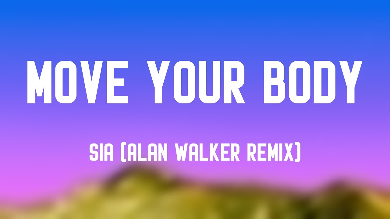 Move Your Body - Sia (Alan Walker Remix) Lyric Music 💗 - YouTube