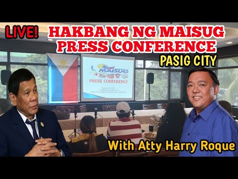 LIVE HAKBANG NG MAISUG LEADERS PRESSCON WITH ATTY HARRY ROQUE - YouTube