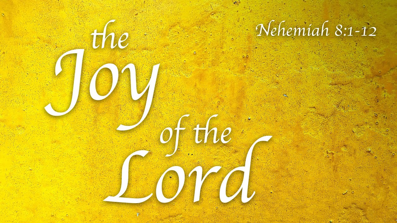 The Joy of the Lord | Nehemiah 8:1-12 - YouTube