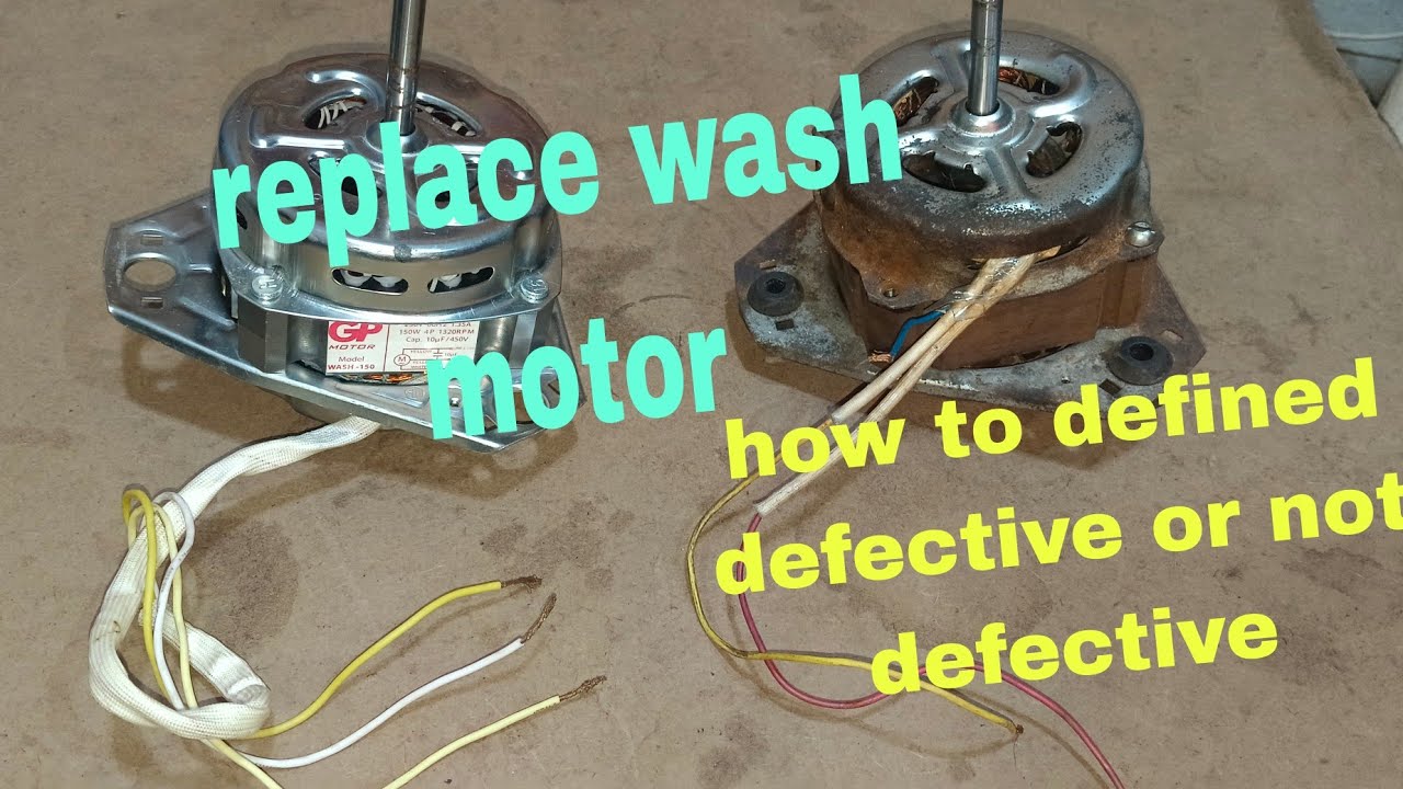 replace washing machine motor...how to defined defective and not ...