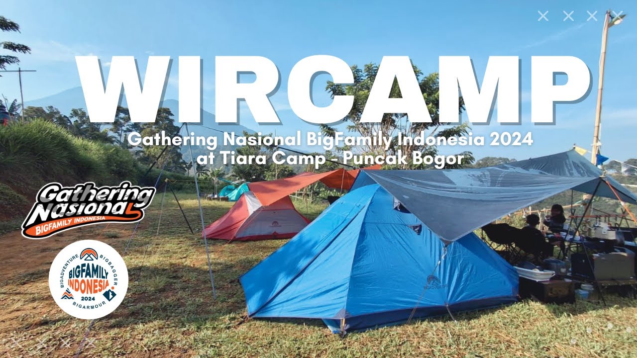 Camping Bareng di GATHERING NASIONAL BIGFAMILY 2024 | Tiara Camp ...