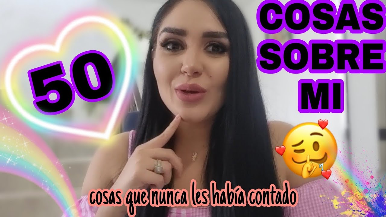 🦋50 COSAS SOBRE MI🦋Cosas que nunca les había contado 🙊 conoceme un poco ...