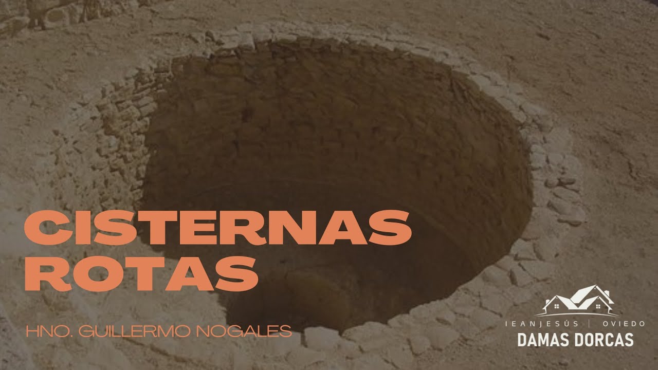 Cisternas rotas - Hno Guillermo Nogales (Damas Dorcas) - YouTube