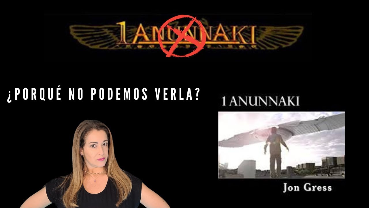 ¿Porquè no podemos ver la película Anunnaki de Jon Gress? - YouTube