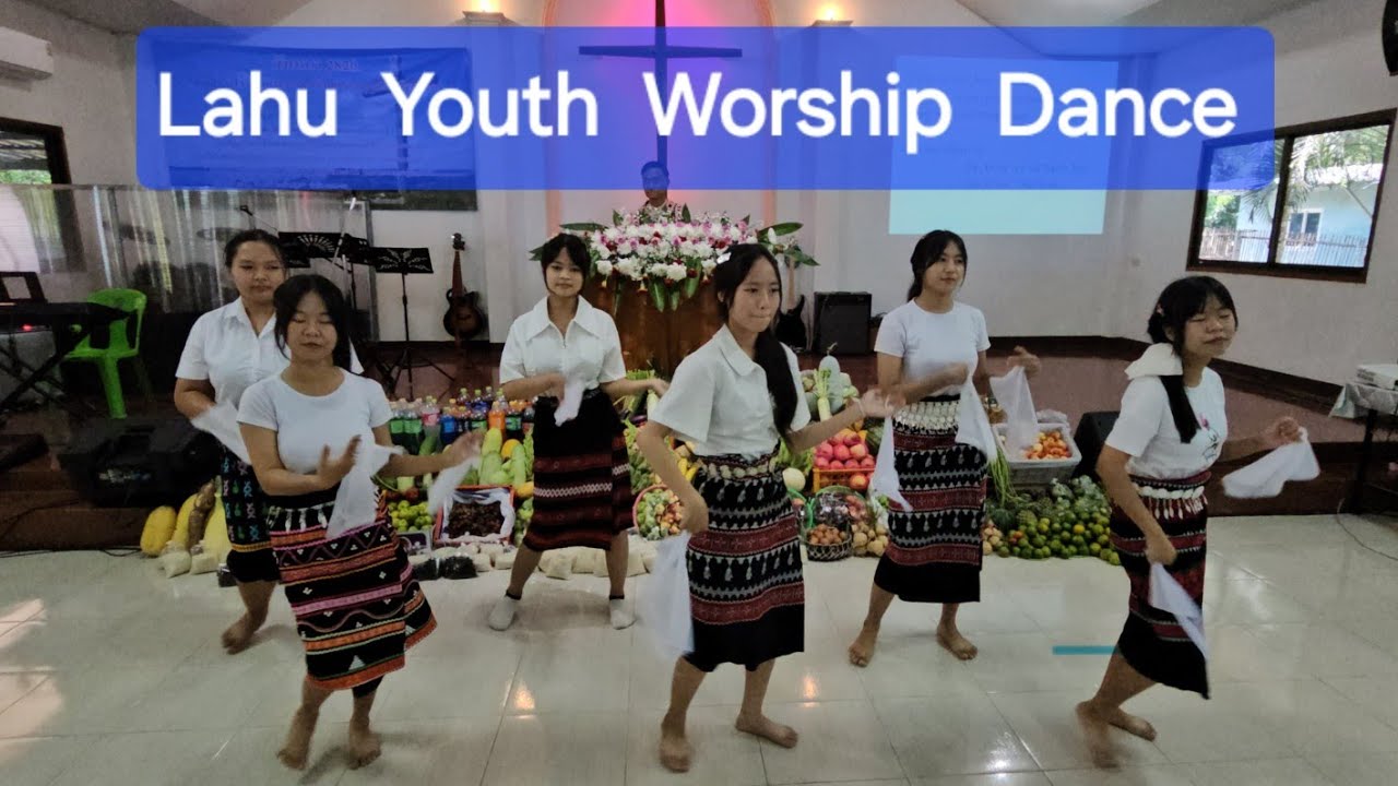 Lahu WORSHIP Dance Bethany Students Bethany Church - YouTube